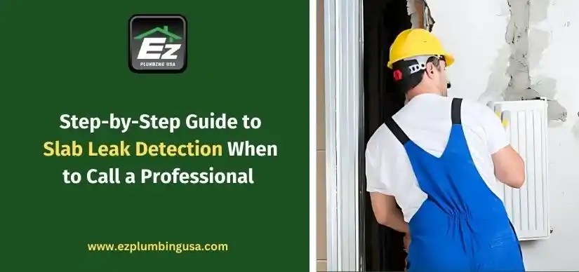 Step-by-Step Guide to Slab Leak Detection: When to Call a Professional